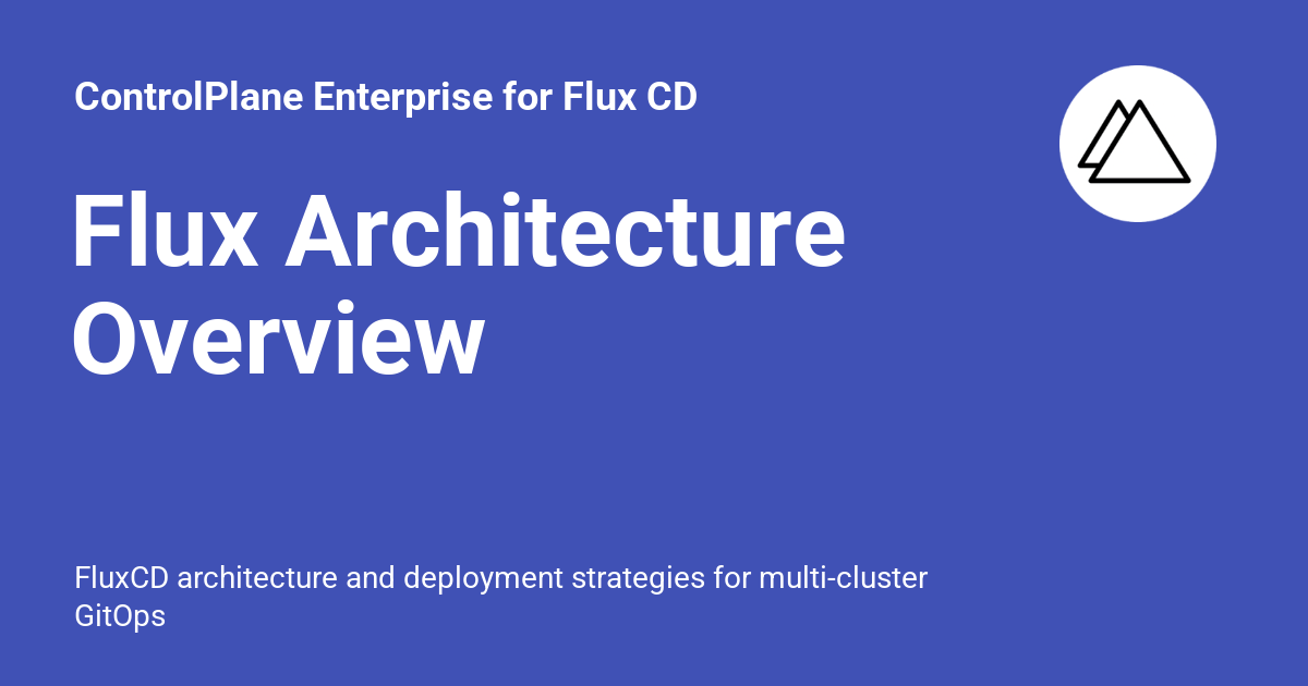 Flux Architecture Overview - ControlPlane Enterprise for Flux CD Flux Architecture Overview - ControlPlane Enterprise for Flux CD