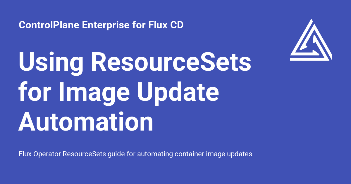 Using ResourceSets for Image Update Automation - ControlPlane ...